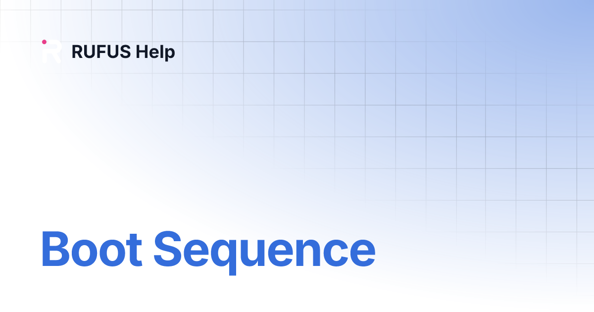 Boot Sequence | RUFUS Help