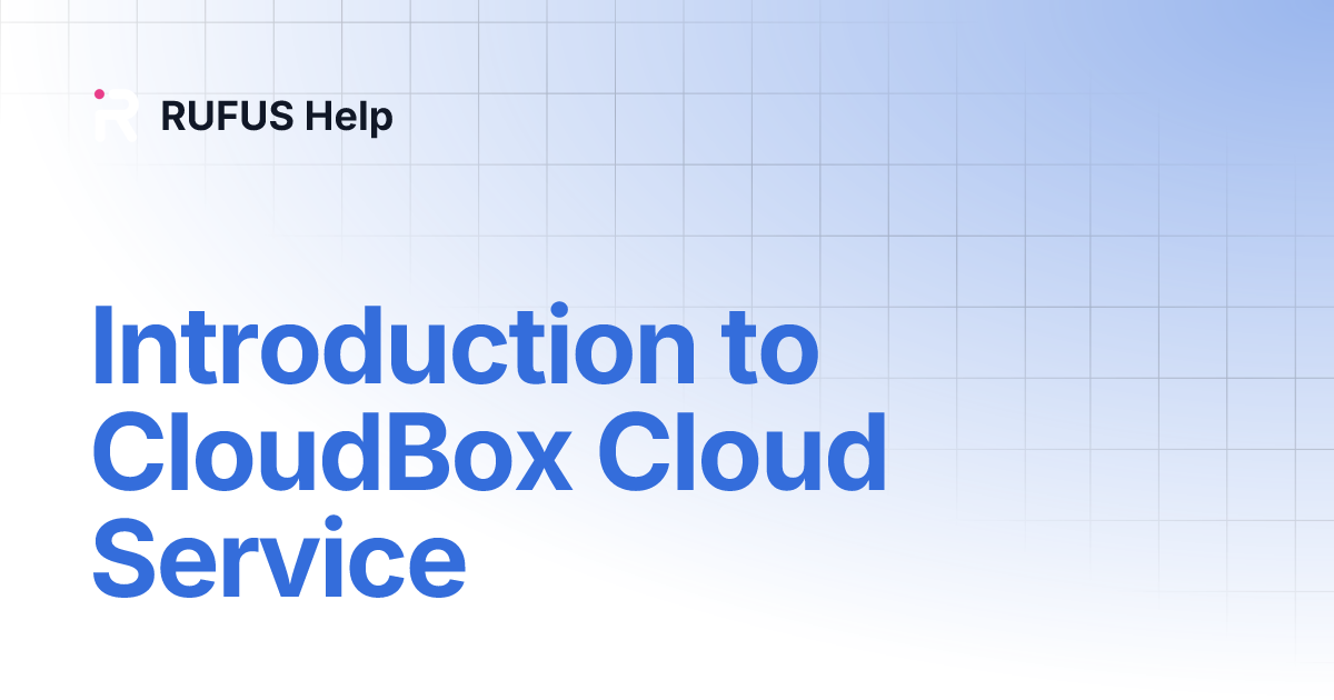 Introduction to CloudBox Cloud Service | RUFUS Help