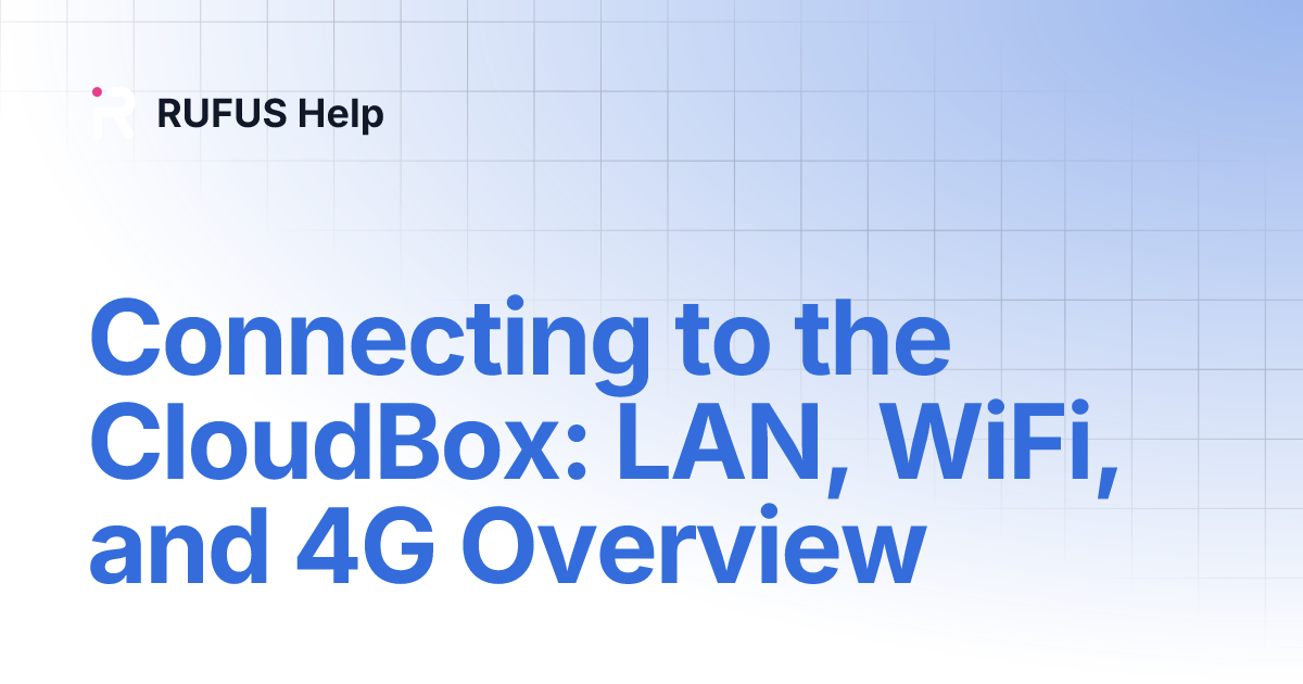 Connecting to the CloudBox: LAN, WiFi, and 4G Overview | RUFUS Help