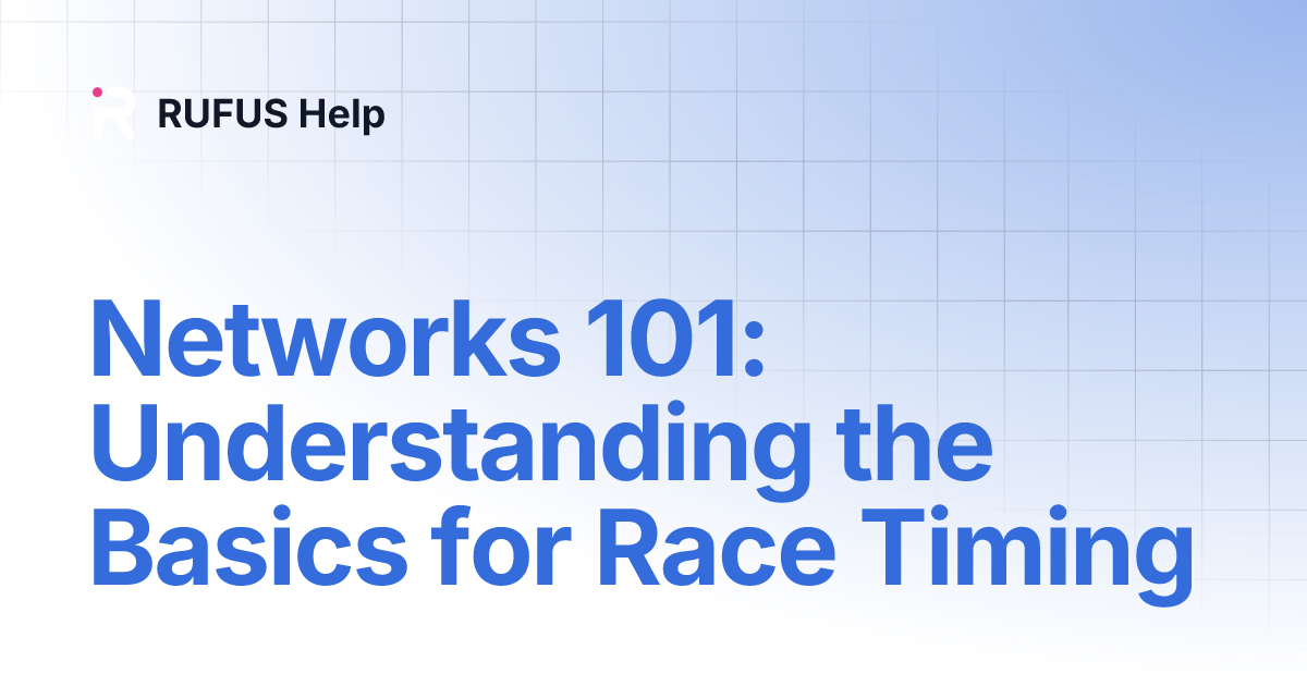 Networks 101: Understanding the Basics for Race Timing | RUFUS Help