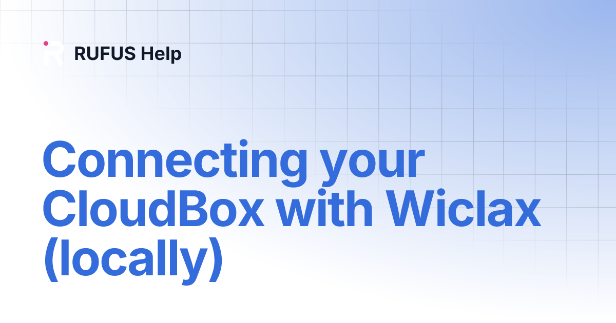 Connecting your CloudBox with Wiclax (locally) | RUFUS Help