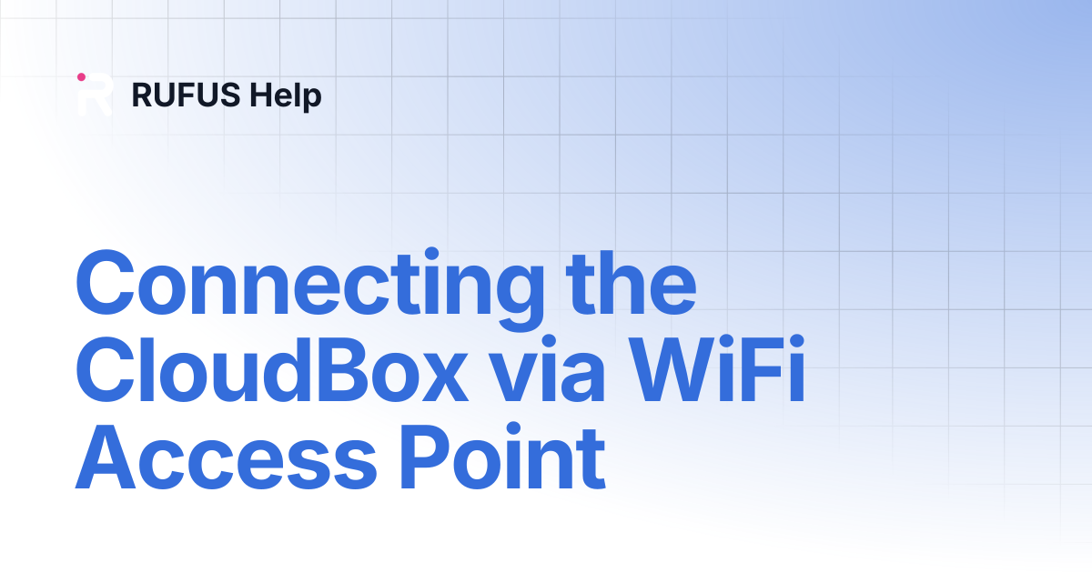 Connecting the CloudBox via WiFi Access Point | RUFUS CloudBox | RUFUS Help