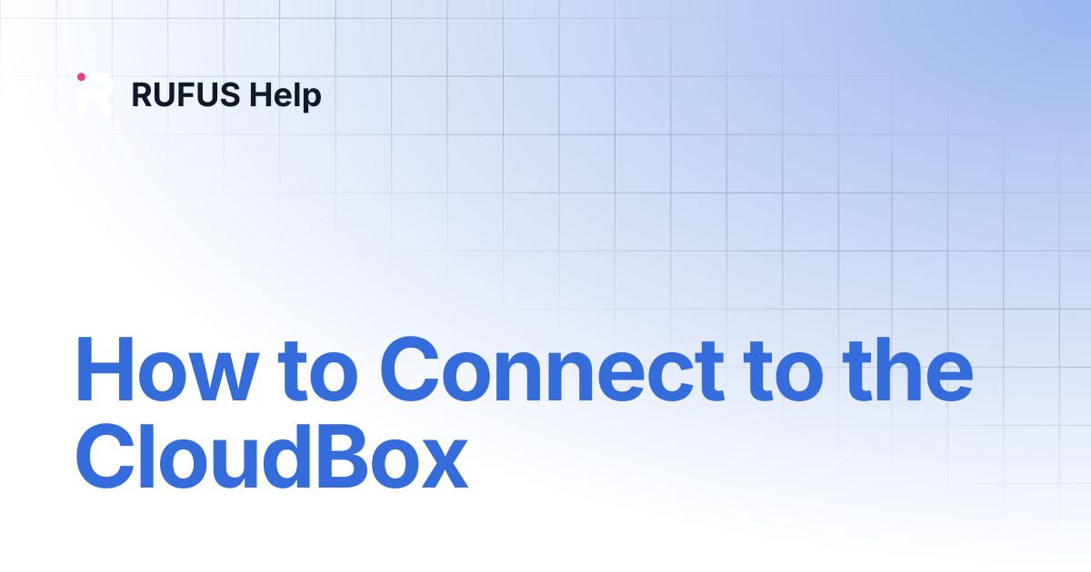 How to Connect to the CloudBox | RUFUS CloudBox | RUFUS Help