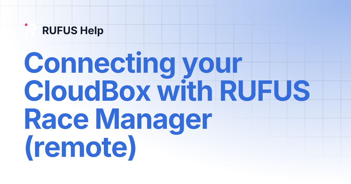 Connecting your CloudBox with RUFUS Race Manager (remote) | RUFUS ...