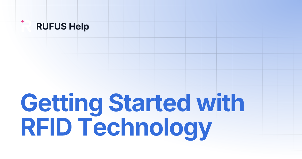 Getting Started with RFID Technology | RUFUS Help