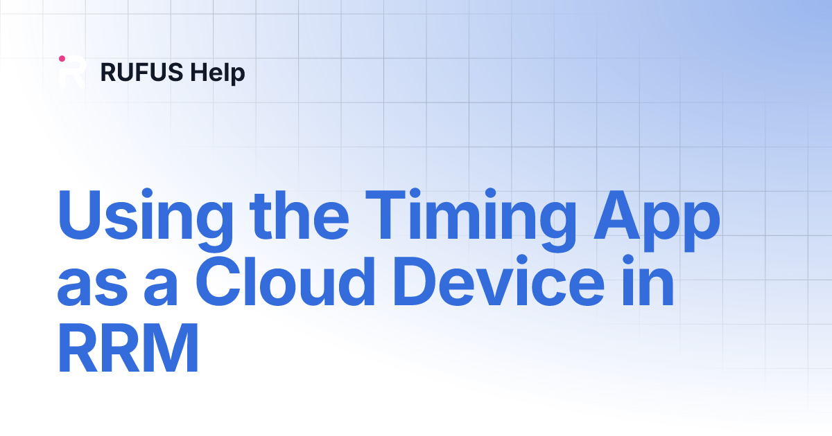 Using the Timing App as a Cloud Device in RRM | RUFUS Timing App ...