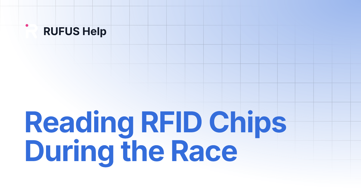 Reading RFID Chips During the Race | RUFUS Help