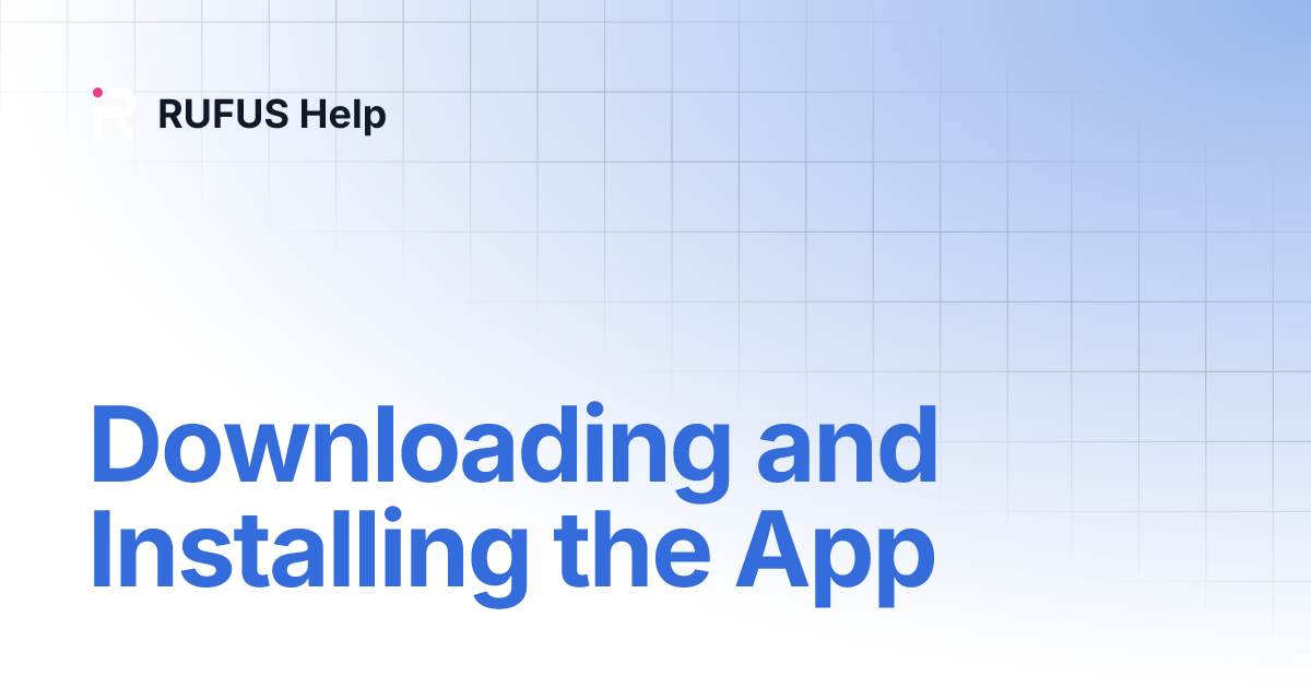 Downloading and Installing the App | RUFUS Help